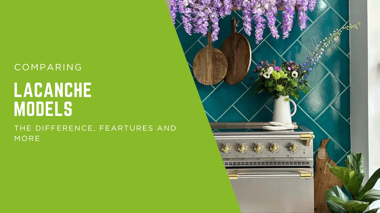 Comparing Lacanche Models: Finding the Perfect Fit – Quince & Cook